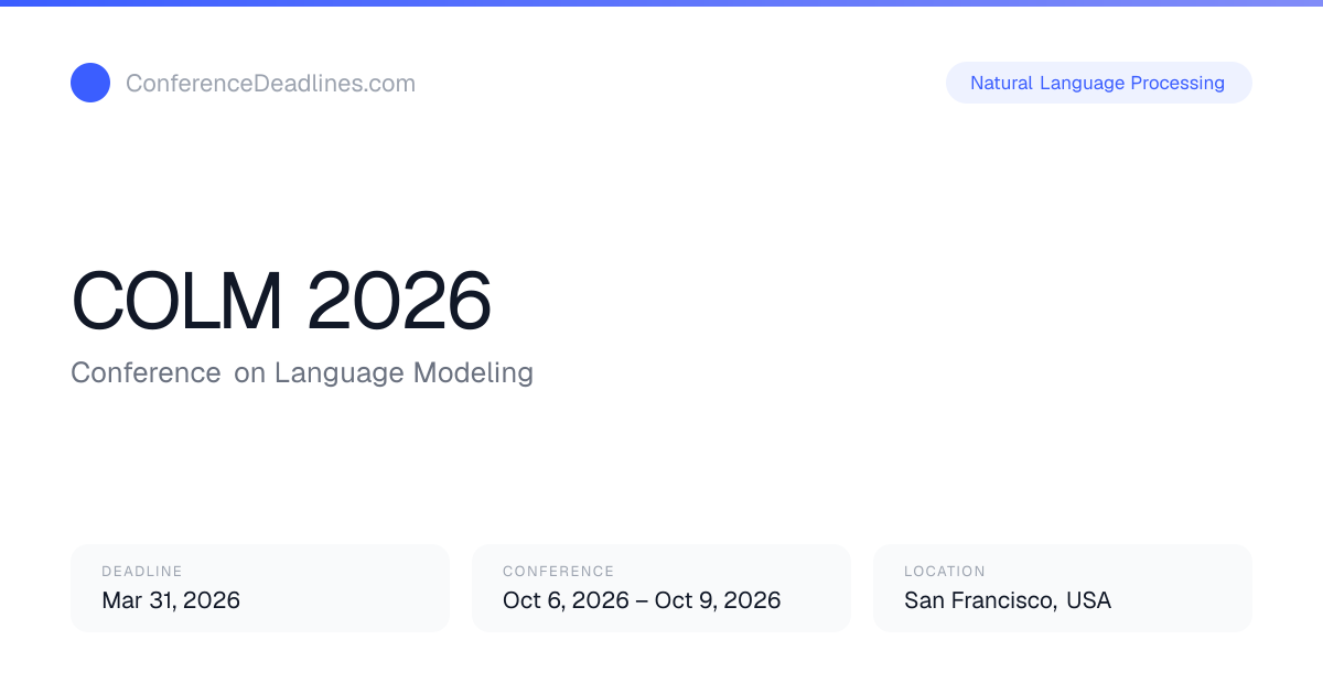 COLM 2026 - Conference on Language Modeling Deadline ...